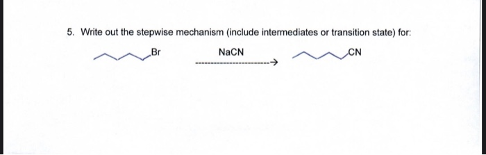 Solved 5. Write out the stepwise mechanism (include | Chegg.com