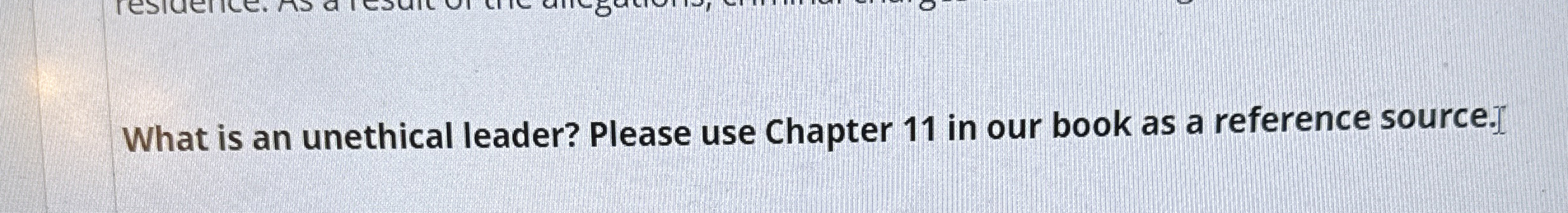 Solved What is an unethical leader? Please use Chapter 11 | Chegg.com