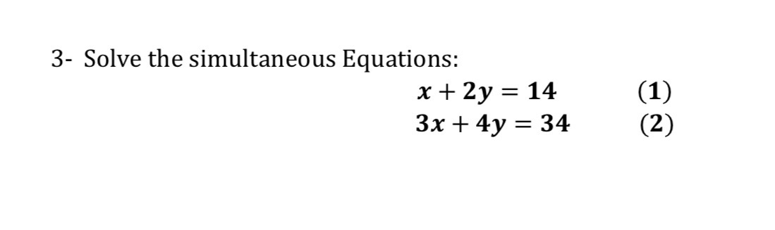 Solved 3- ﻿Solve the simultaneous Equations:x+2y=143x+4y=34 | Chegg.com