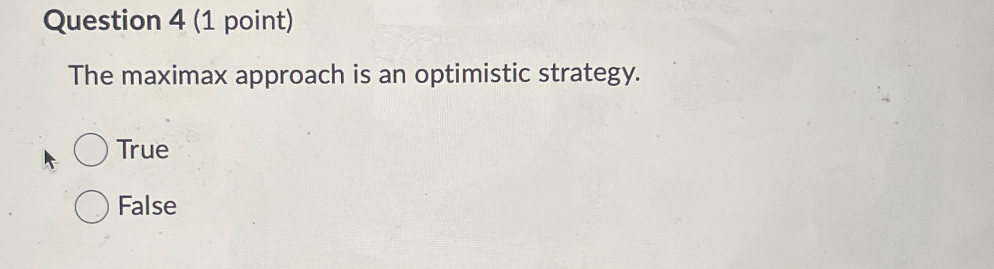Solved Question 4 (1 ﻿point)The maximax approach is an | Chegg.com