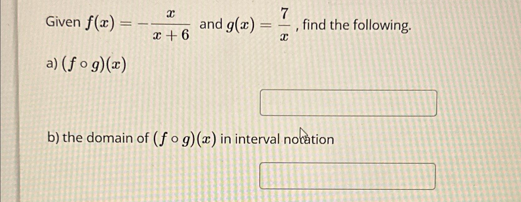 Solved Given f(x)=-xx+6 ﻿and g(x)=7x, ﻿find the | Chegg.com