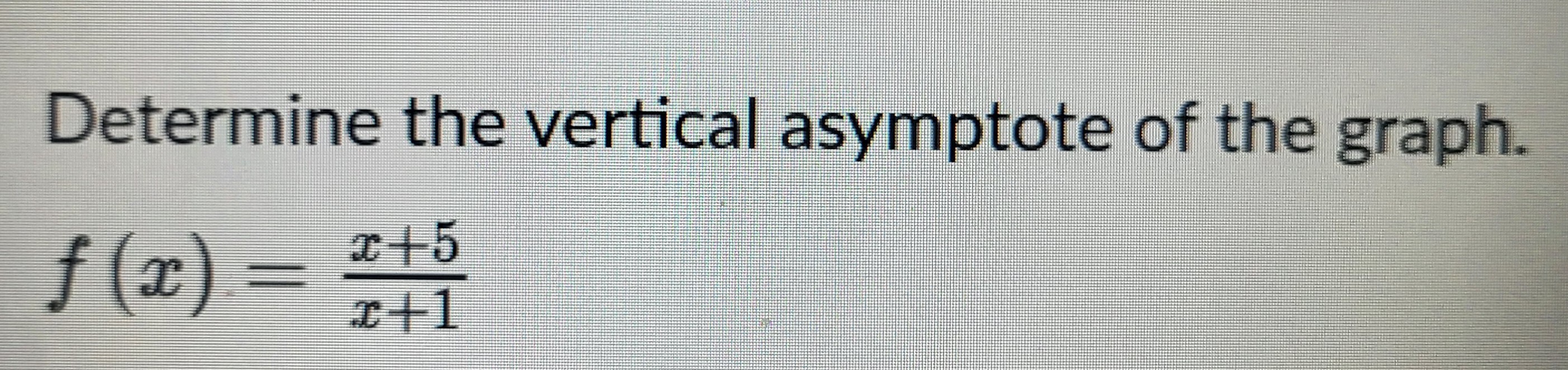 Solved Determine the vertical asymptote of the | Chegg.com