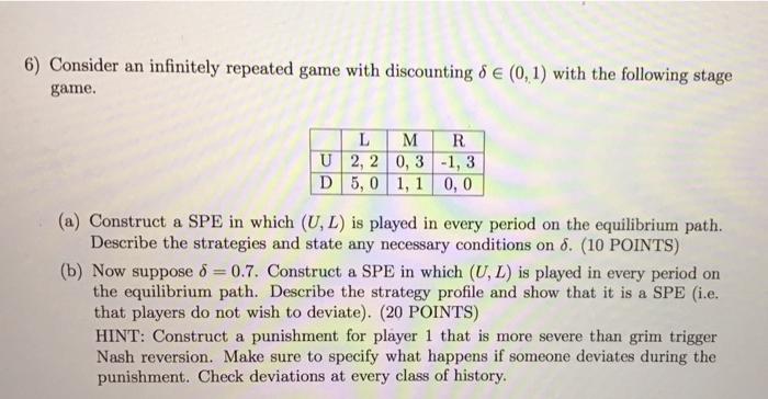 Solved 6) Consider an infinitely repeated game with | Chegg.com