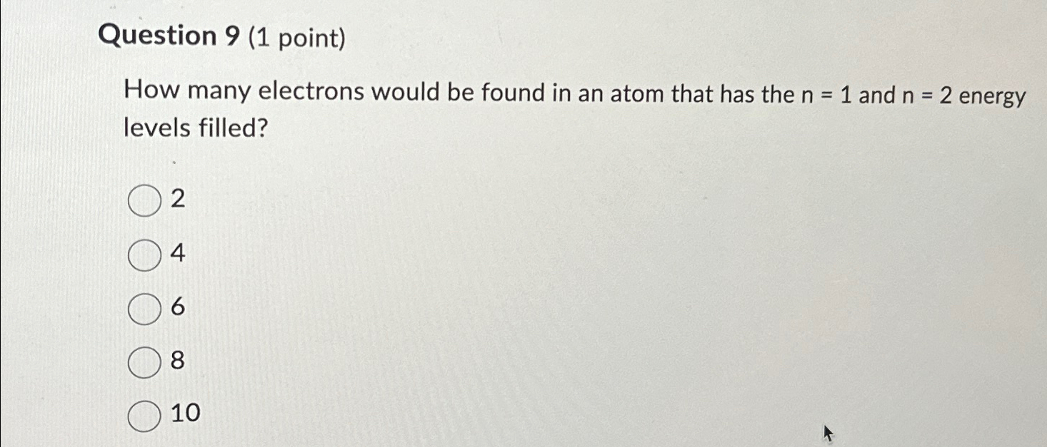 Solved Question 9 (1 ﻿point)How many electrons would be | Chegg.com