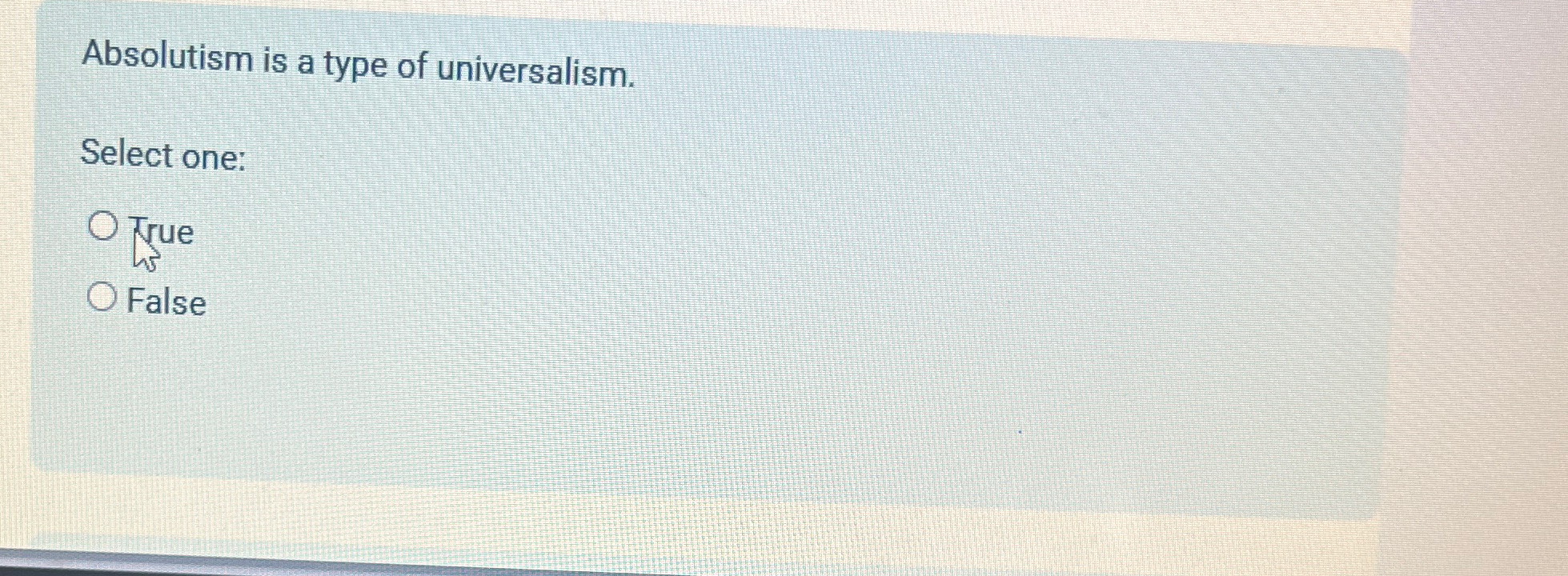 Solved Absolutism is a type of universalism.Select | Chegg.com