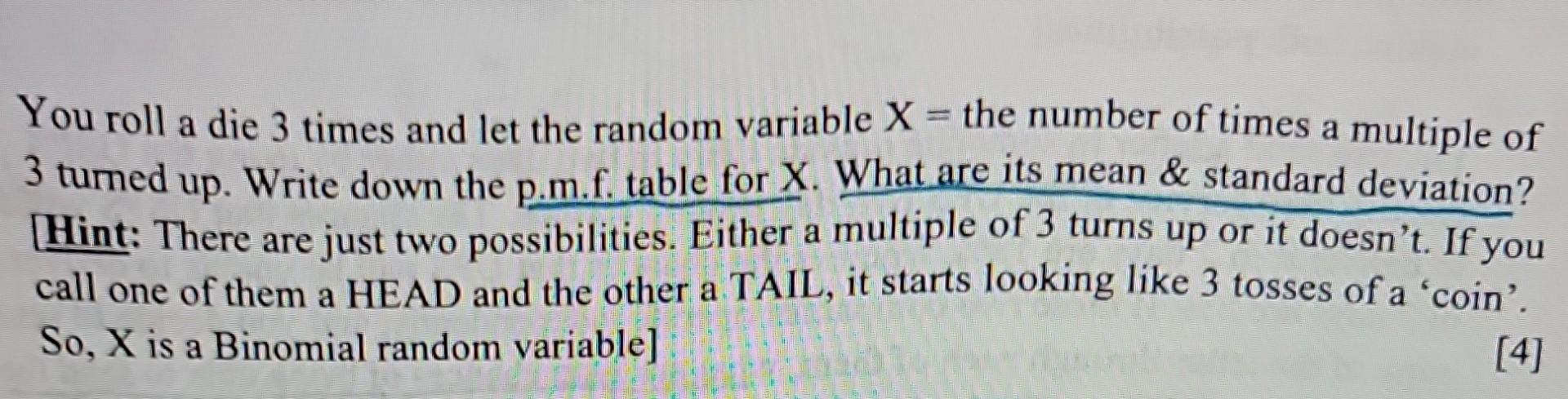 Solved You roll a die 3 times and let the random variable X= | Chegg.com