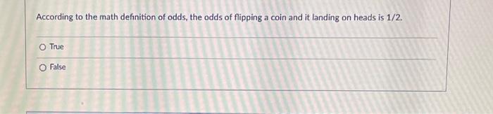 Solved According to the math definition of odds, the odds of | Chegg.com