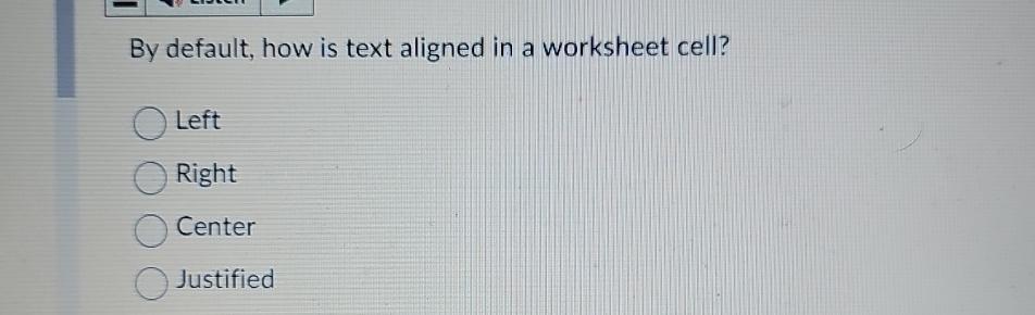 Solved By default, how is text aligned in a worksheet | Chegg.com