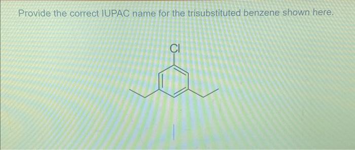 Solved Provide the correct IUPAC name for the trisubstituted | Chegg.com