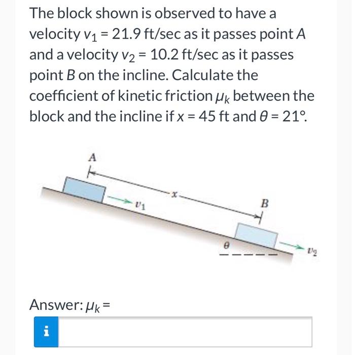 Solved The block shown is observed to have a velocity v1 = | Chegg.com