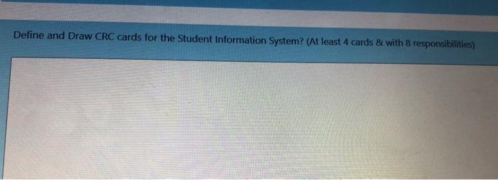 Solved Define and Draw CRC cards for the Student Information | Chegg.com