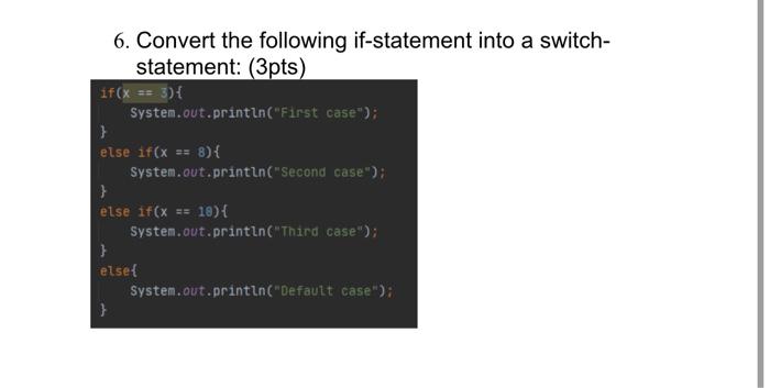 Solved 6. Convert the following if-statement into a switch- | Chegg.com