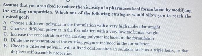 Solved Assume that you are asked to reduce the viscosity of | Chegg.com
