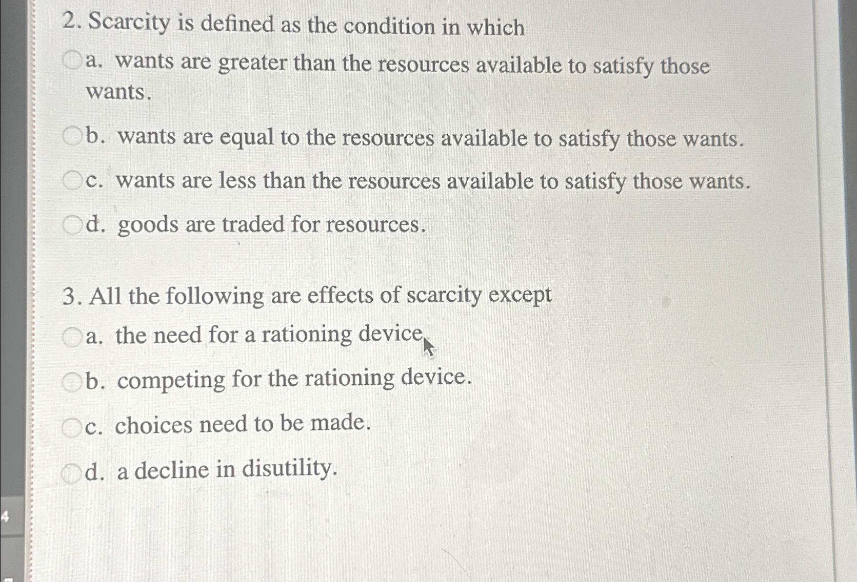 Solved Scarcity is defined as the condition in whicha. | Chegg.com