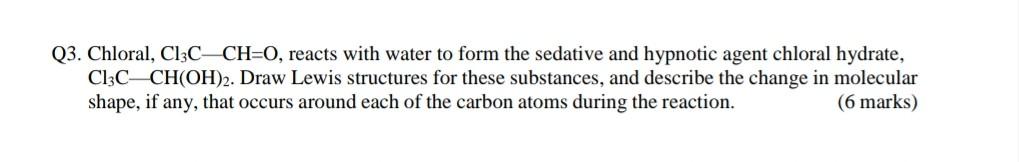 Solved Q3. Chloral, Cl3C-CH=0, reacts with water to form the | Chegg.com