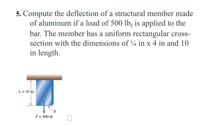 Solved 5. Compute the deflection of a structural member made | Chegg.com