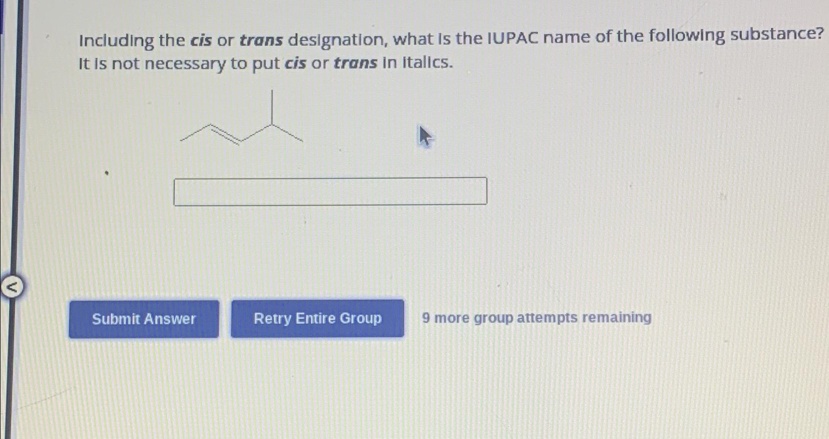 Solved Including the cis or trans designation, what is the | Chegg.com
