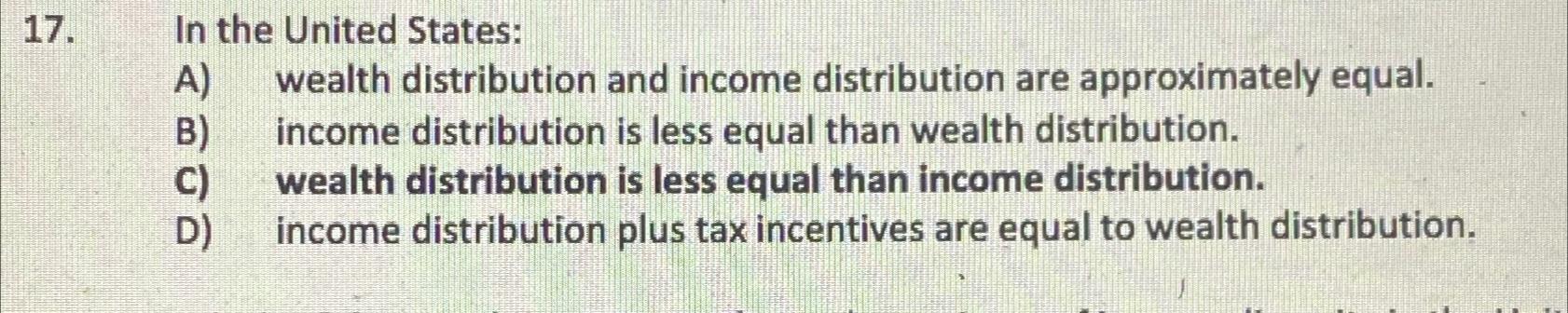 Solved In the United States:A) ﻿wealth distribution and | Chegg.com