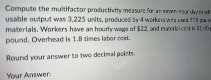 Solved Compute the multifactor productivity measure for an | Chegg.com