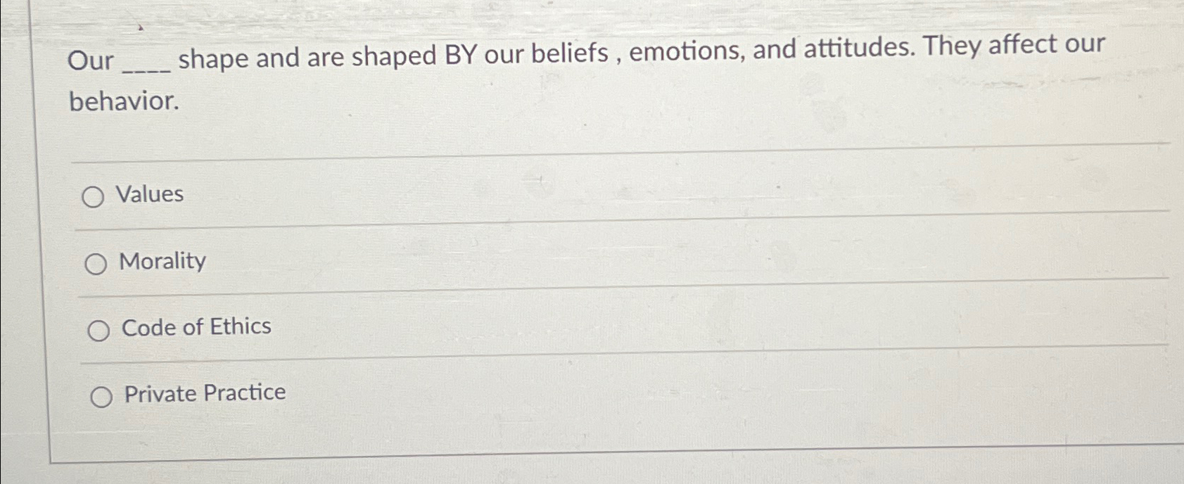 Solved Our shape and are shaped BY our beliefs, emotions, | Chegg.com