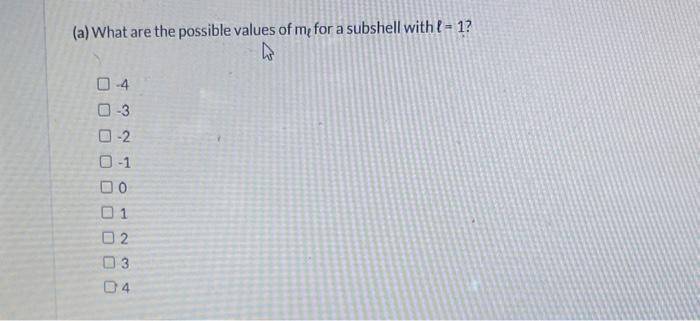 Solved (a) What are the possible values of mℓ for a subshell | Chegg.com