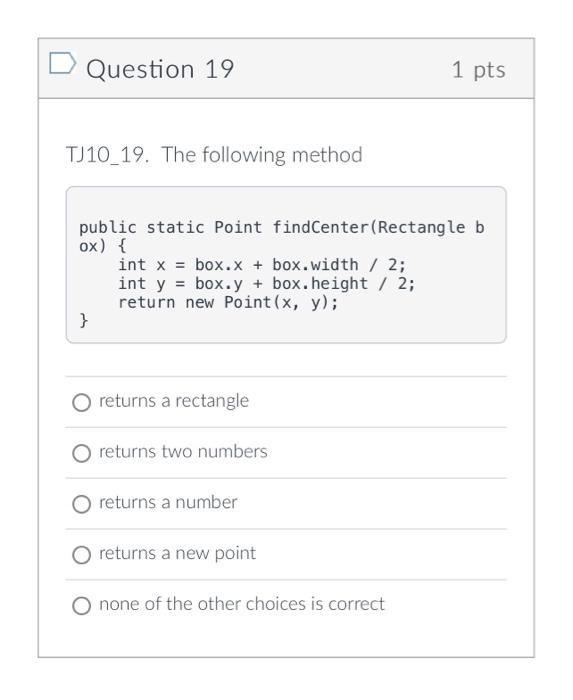 Solved Question 19 1 pts TJ10_19. The following method | Chegg.com