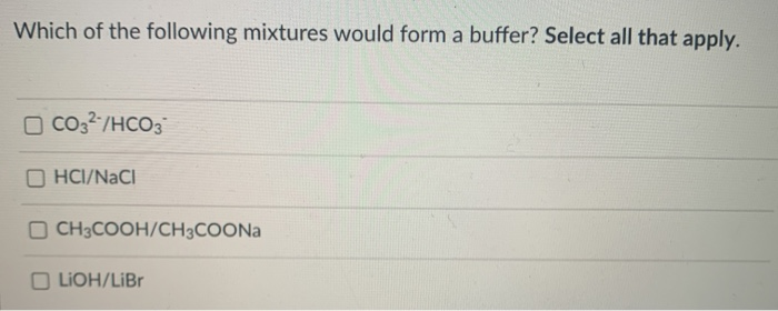 Solved Which of the following mixtures would form a buffer? | Chegg.com