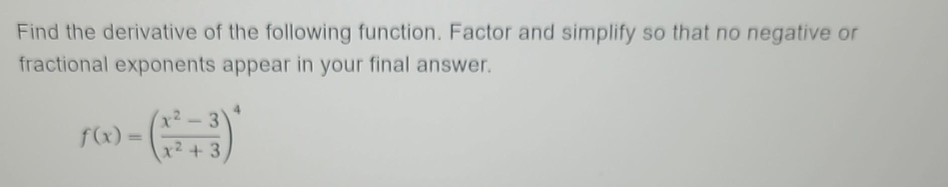 Solved Find the derivative of the following function. Factor | Chegg.com