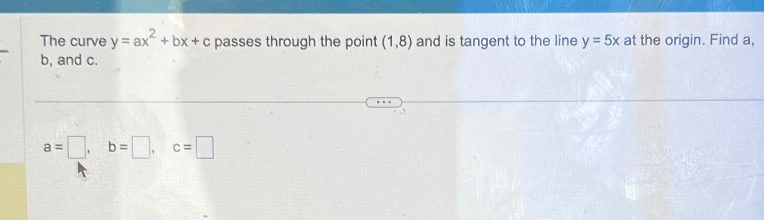 Solved The curve y=ax2+bx+c ﻿passes through the point (1,8) | Chegg.com