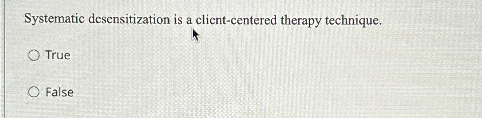 Solved Systematic desensitization is a client-centered | Chegg.com
