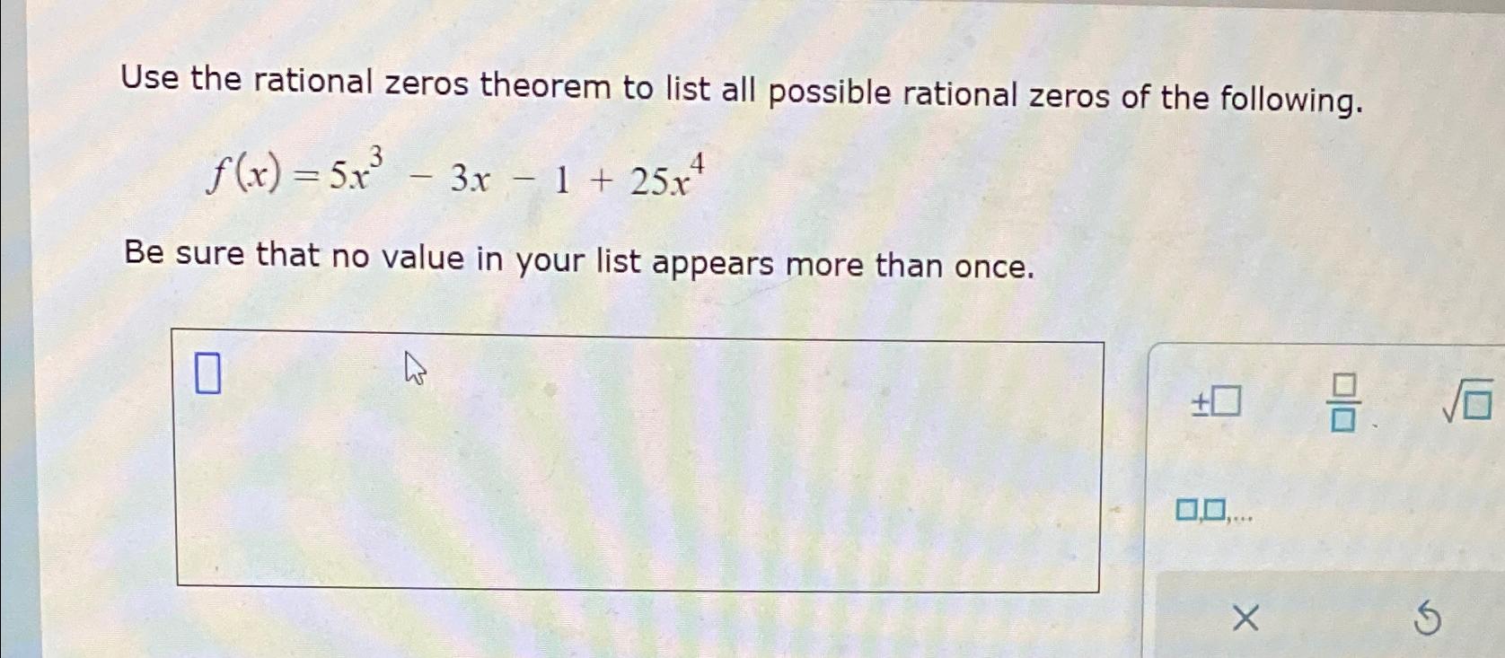 Solved Use the rational zeros theorem to list all possible | Chegg.com