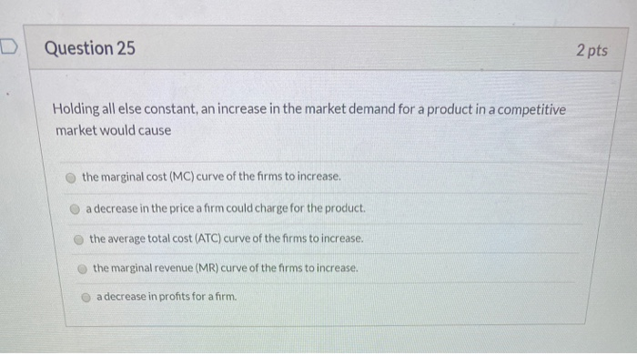 Solved Question 25 2 pts Holding all else constant, an | Chegg.com