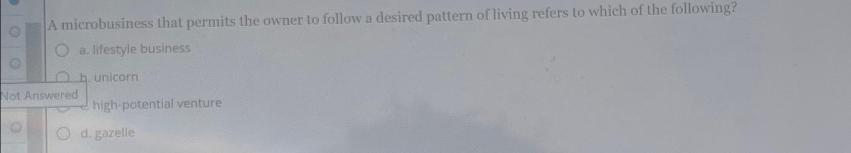 Solved A microbusiness that permits the owner to follow a | Chegg.com