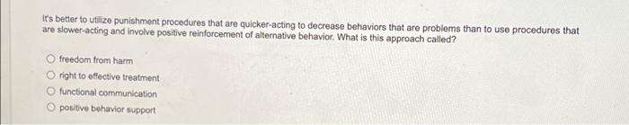 Solved It's better to utilize punishment procedures that are | Chegg.com
