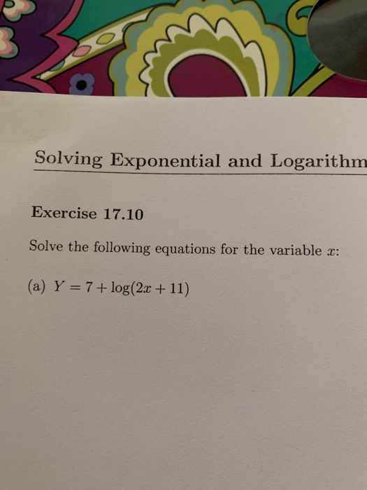Solved Solving Exponential and Logarithm Exercise 17.10 | Chegg.com