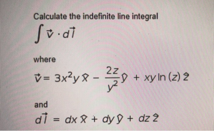 Solved Calculate the indefinite line integral Sv.d where = | Chegg.com