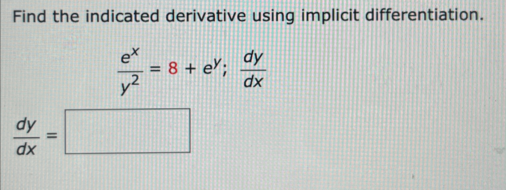 Solved Find the indicated derivative using implicit | Chegg.com