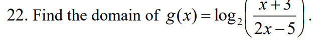 Solved Find the domain of g(x)=log2(x+32x-5). | Chegg.com
