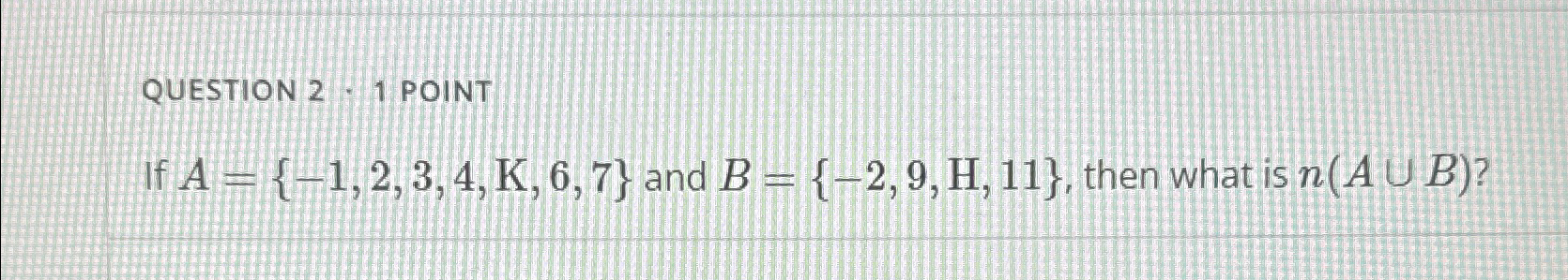Solved QUESTION 2 - 1 ﻿POINTIf A={-1,2,3,4,K,6,7} ﻿and | Chegg.com