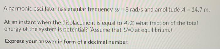 Solved A harmonic oscillator has angular frequency w = 8 | Chegg.com