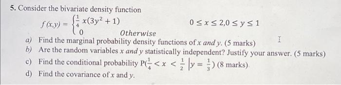 Solved - 5. Consider the bivariate density function x(3y2 + | Chegg.com