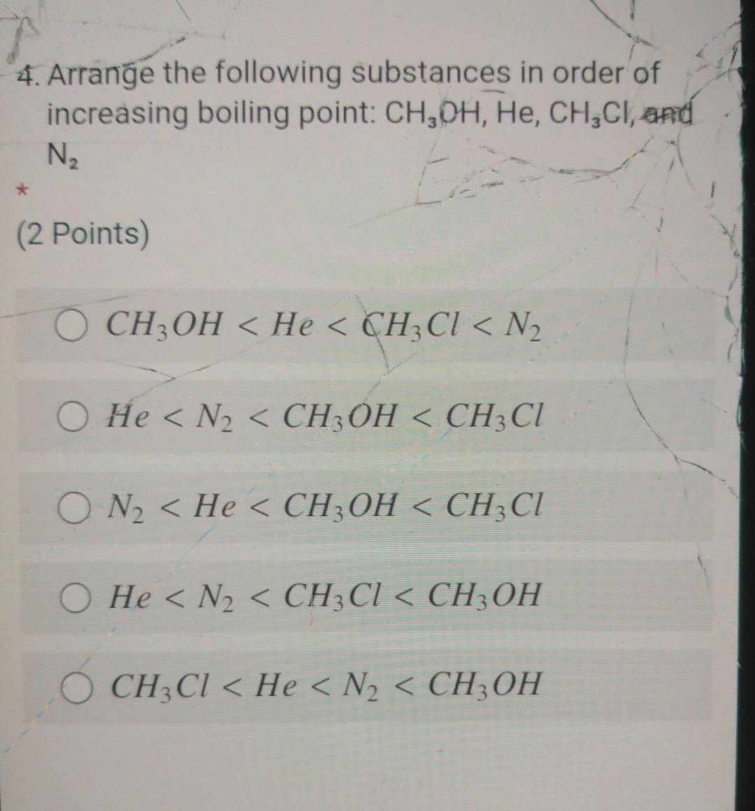 Solved 4. Arrange the following substances in order of | Chegg.com