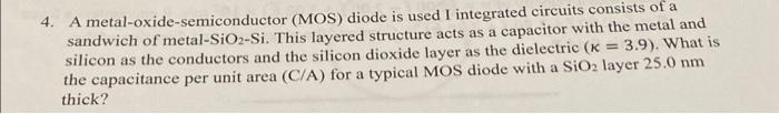 Solved 4. A metal-oxide-semiconductor (MOS) diode is used I | Chegg.com