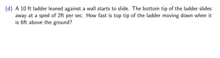 Solved (d) A 10ft ladder leaned against a wall starts to | Chegg.com
