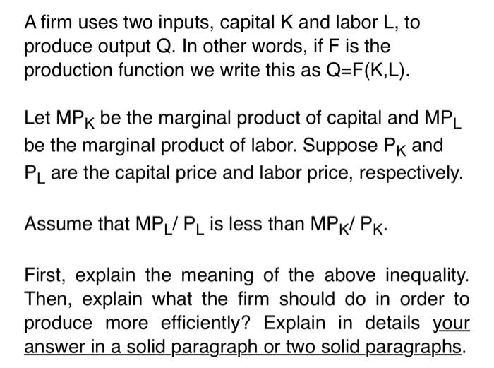 Solved A firm uses two inputs, capital K and labor L, to | Chegg.com