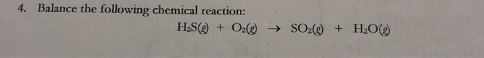 Solved 4. Balance the following chemical reaction: H2S(0) + | Chegg.com