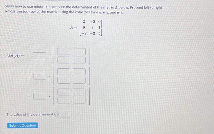 Solved Show how to use minors to compute the determinant of | Chegg.com