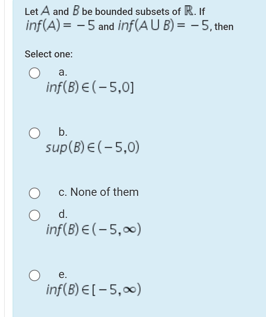 Let A and B ﻿be bounded subsets of R. ﻿If inf(A)=-5 | Chegg.com