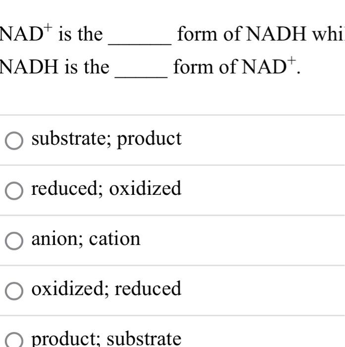 Solved NAD+ is the ______ form of NADH while NADH is the | Chegg.com