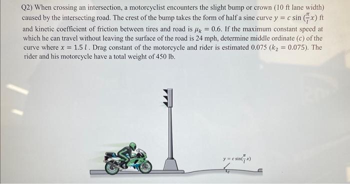 Solved Q2) When crossing an intersection, a motorcyclist | Chegg.com